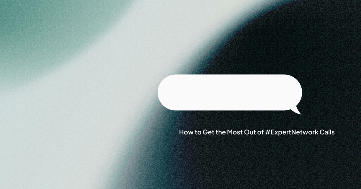 How to Get the Most Out of Expert Network Calls